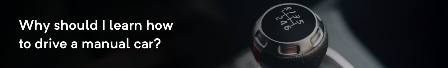 Learning how to drive a manual car? Here’s what you need to know | Blog ...